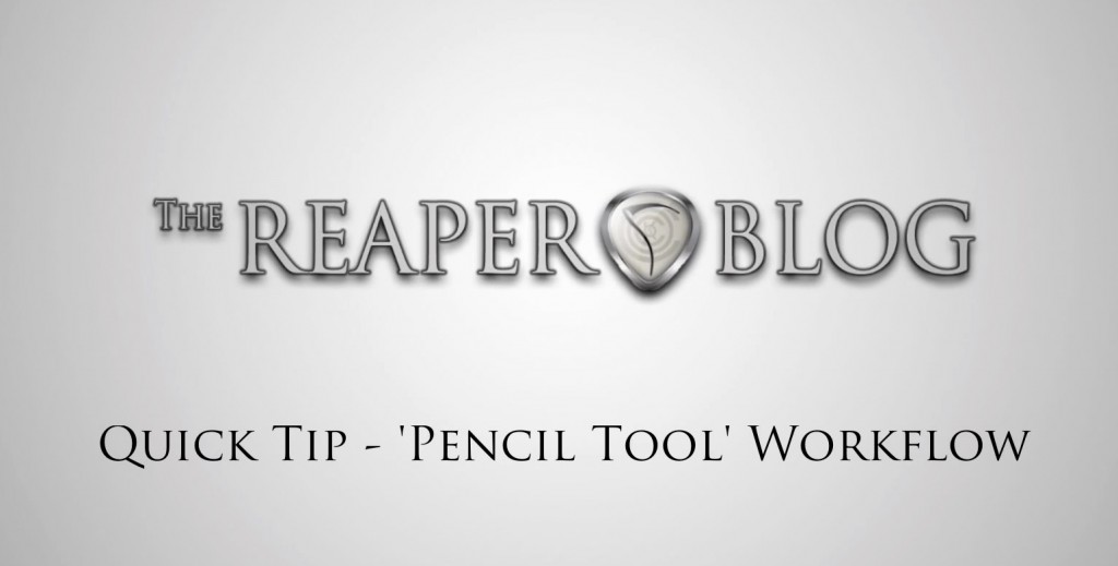 Quick Tip - 'Pencil Tool' Workflow | The REAPER Blog