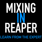 Mixing In REAPER Volume 1 | The REAPER BLOG