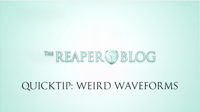 Quick Tip: Weird Waveforms | The REAPER Blog
